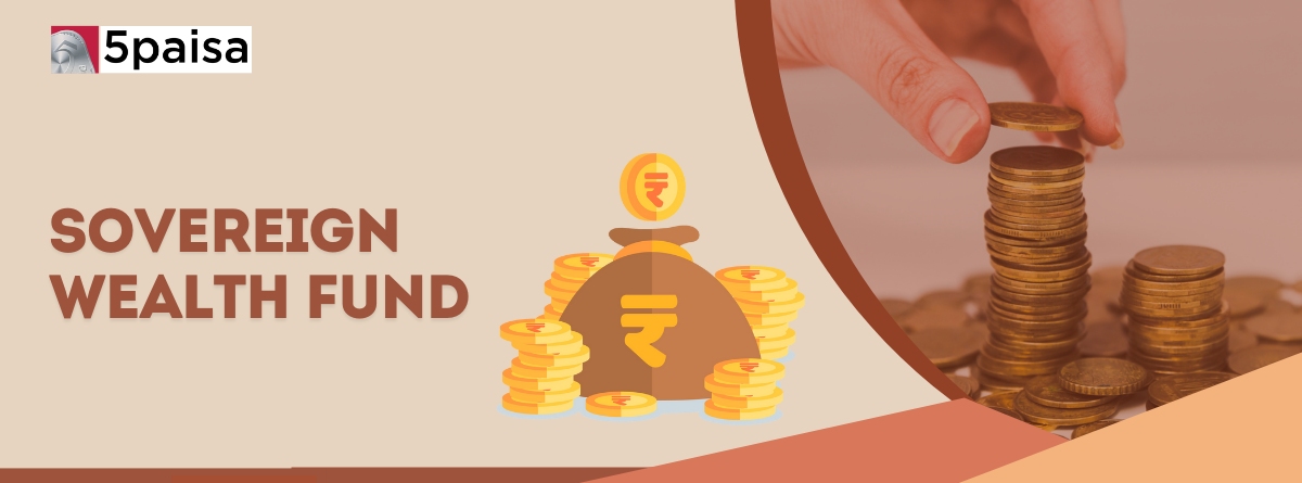 Sovereign Wealth Fund (SWP) : Meaning & Example | 5paisa | 5paisa